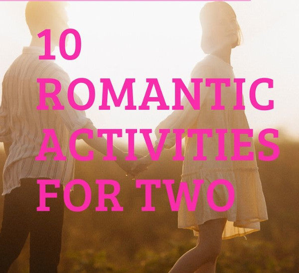 10 ROMANTIC ACTIVITIES FOR TWO – CHANCEUSES